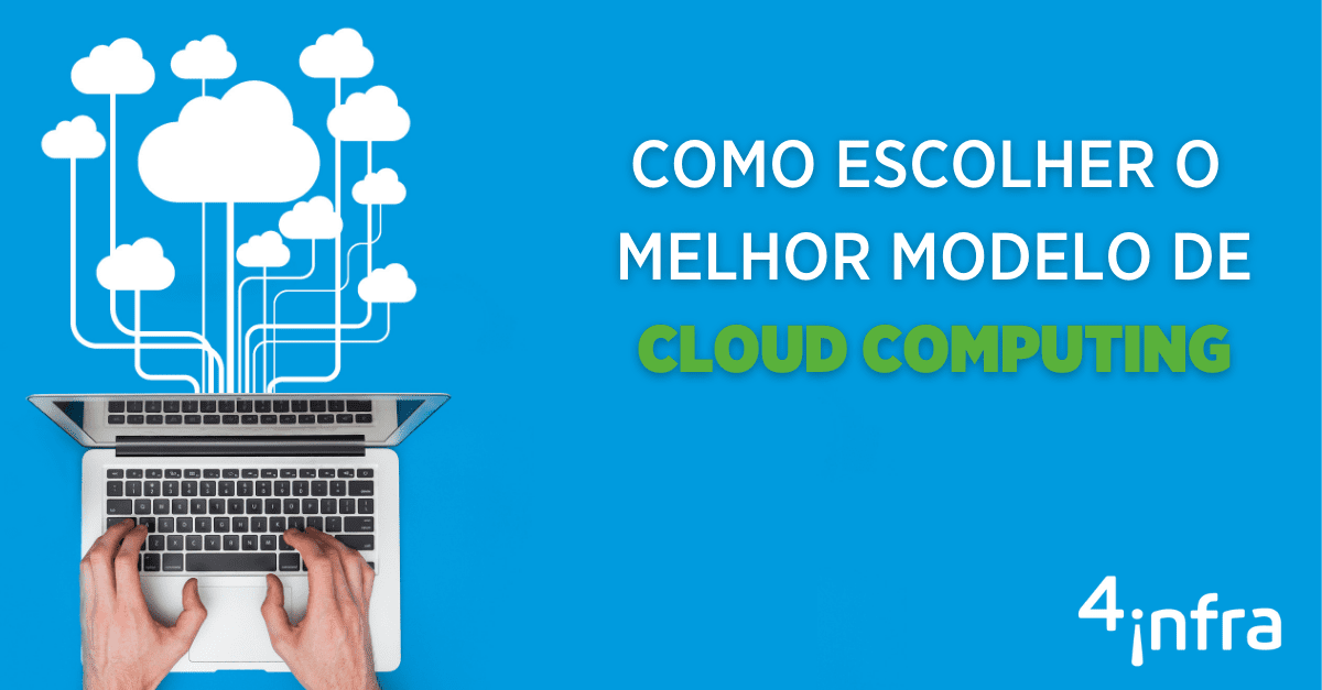 Como escolher o melhor modelo de cloud computing